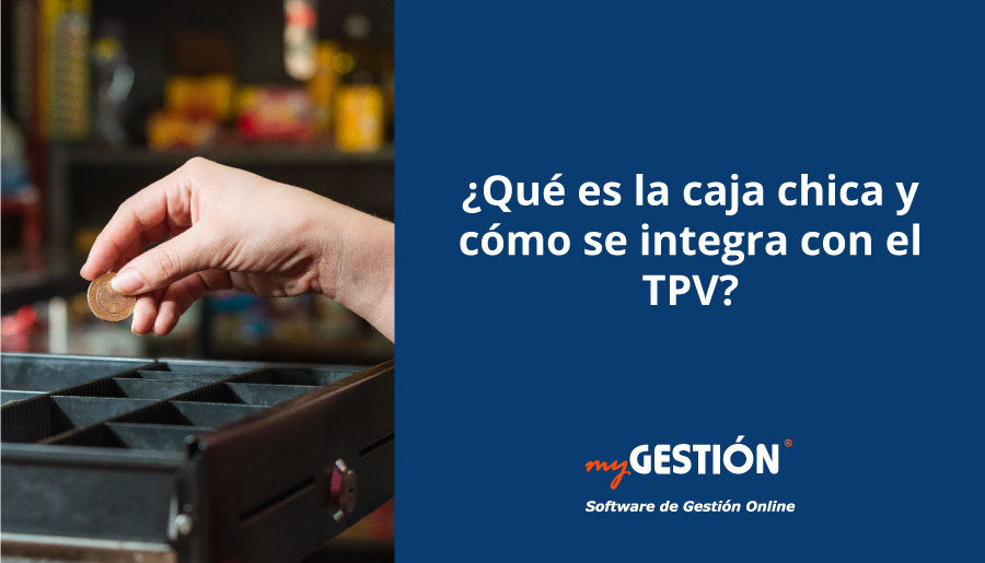 Qué es la caja chica y cómo se integra con el TPV